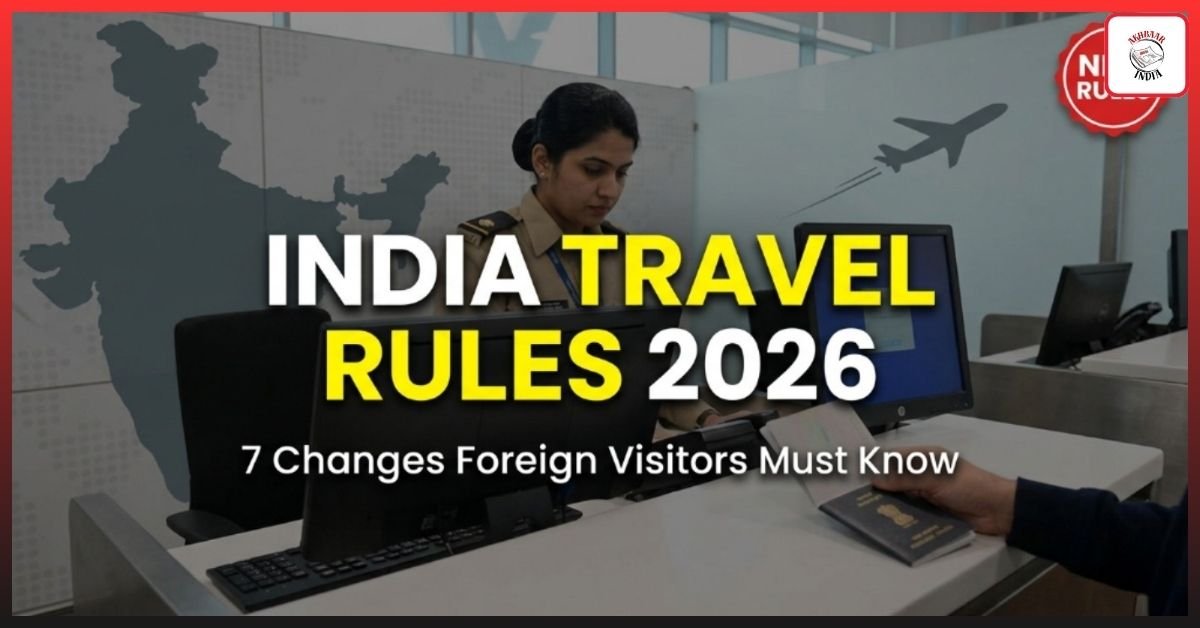 India Travel Rules 2026: 7 Important Changes Every Foreign Visitor Must ...